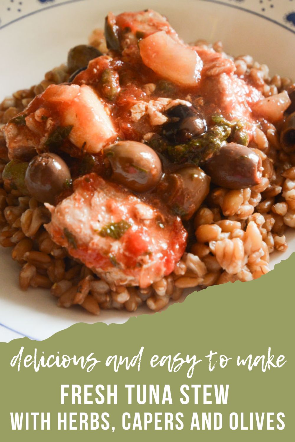 Fresh Tuna Stew with Herbs, Olives and Capers - Easy + Quick